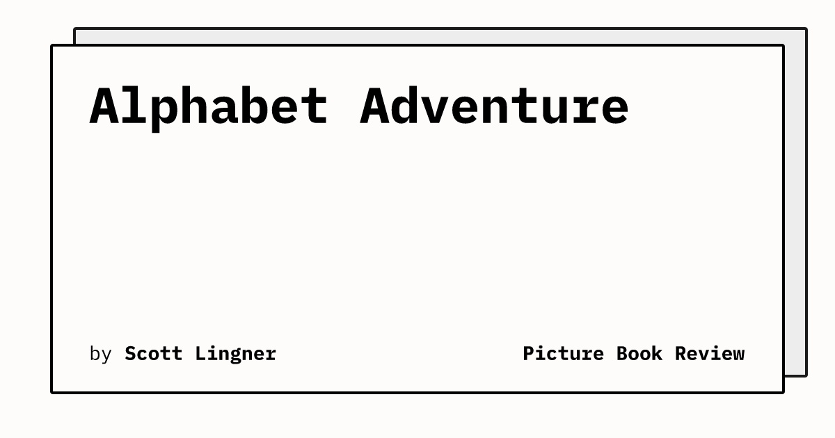Alphabet Adventure | Picture Book Review