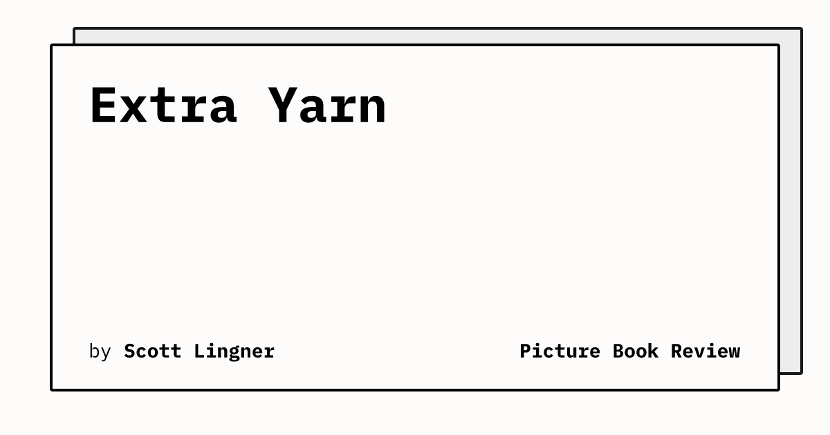 Extra Yarn | Picture Book Review