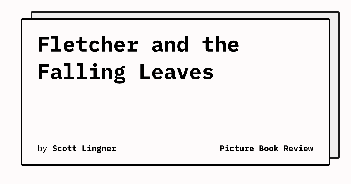 Fletcher and the Falling Leaves | Picture Book Review