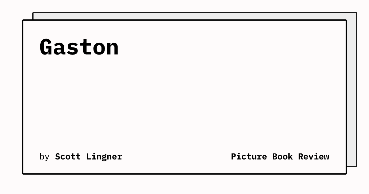 Gaston | Picture Book Review