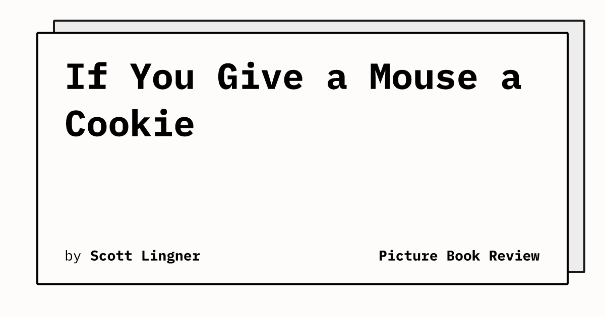 If You Give a Mouse a Cookie | Picture Book Review