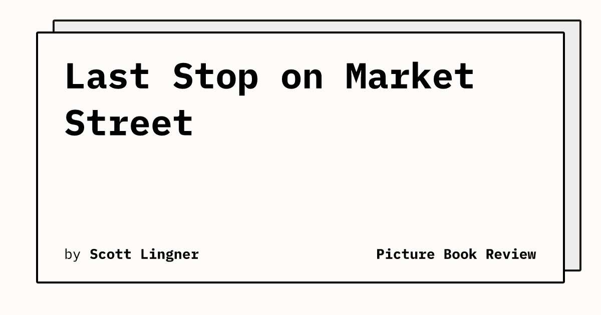 Last Stop on Market Street | Picture Book Review
