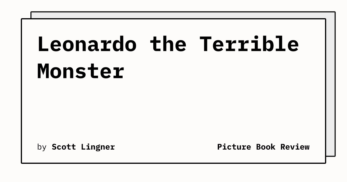 Leonardo the Terrible Monster | Picture Book Review