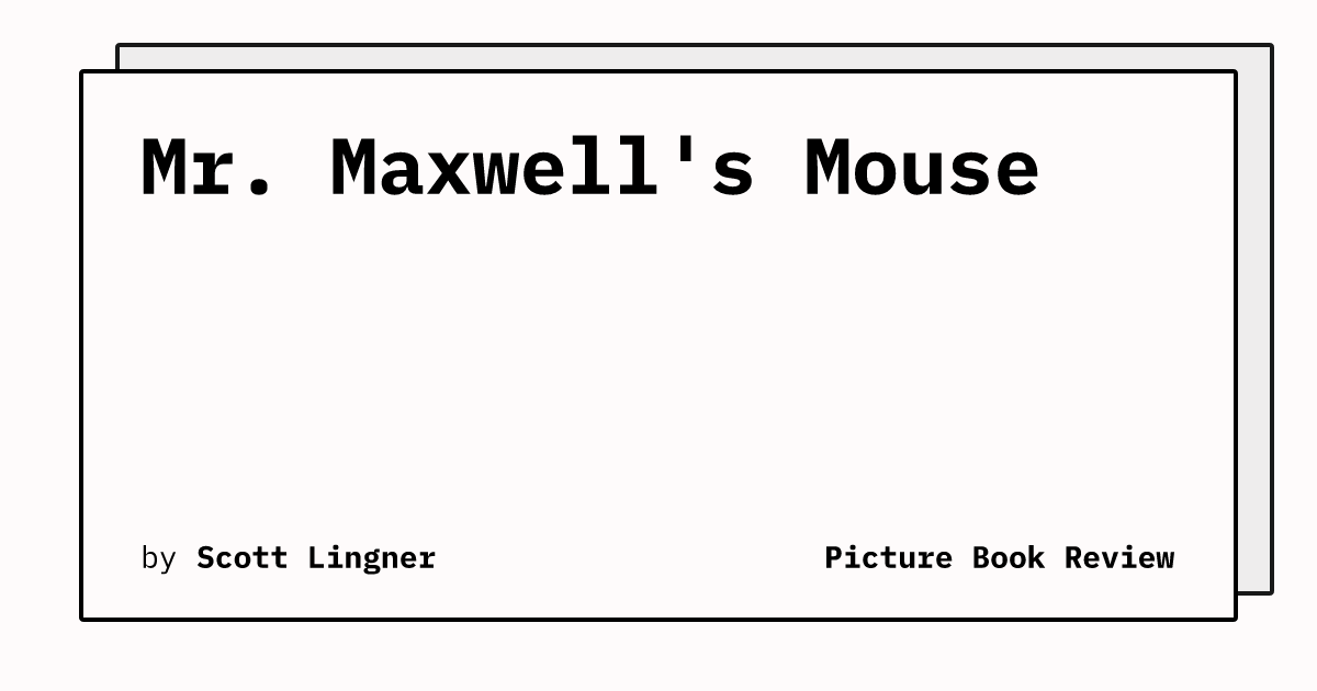 Mr. Maxwell's Mouse | Picture Book Review