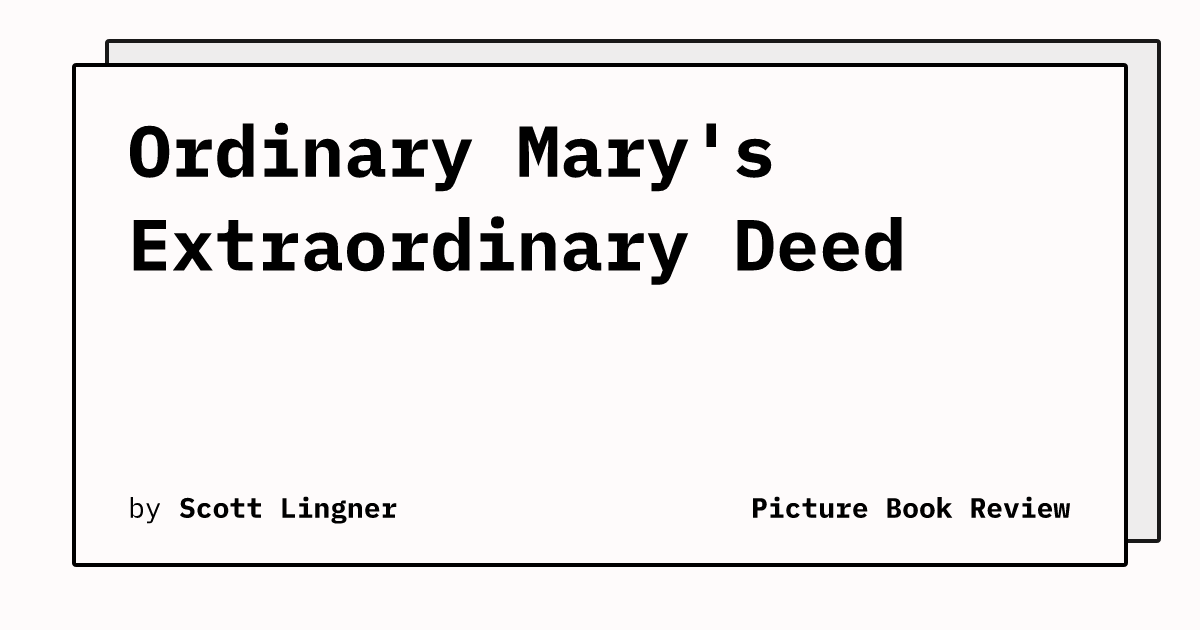 Ordinary Mary's Extraordinary Deed | Picture Book Review