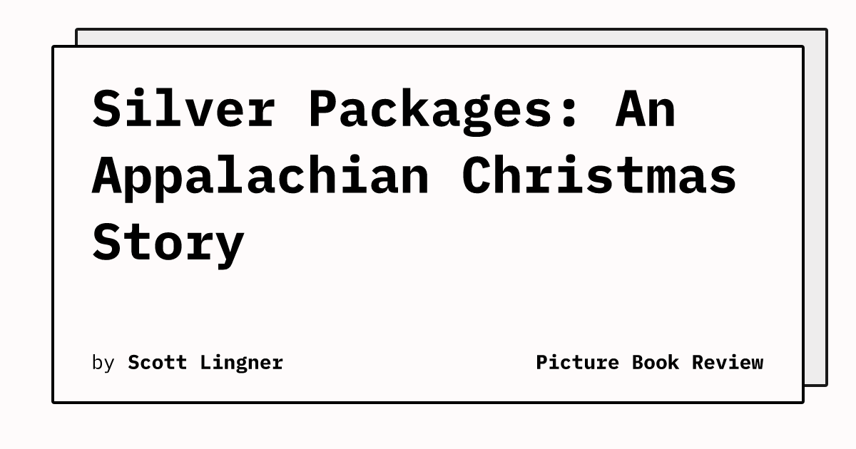 Silver Packages: An Appalachian Christmas Story | Picture Book Review